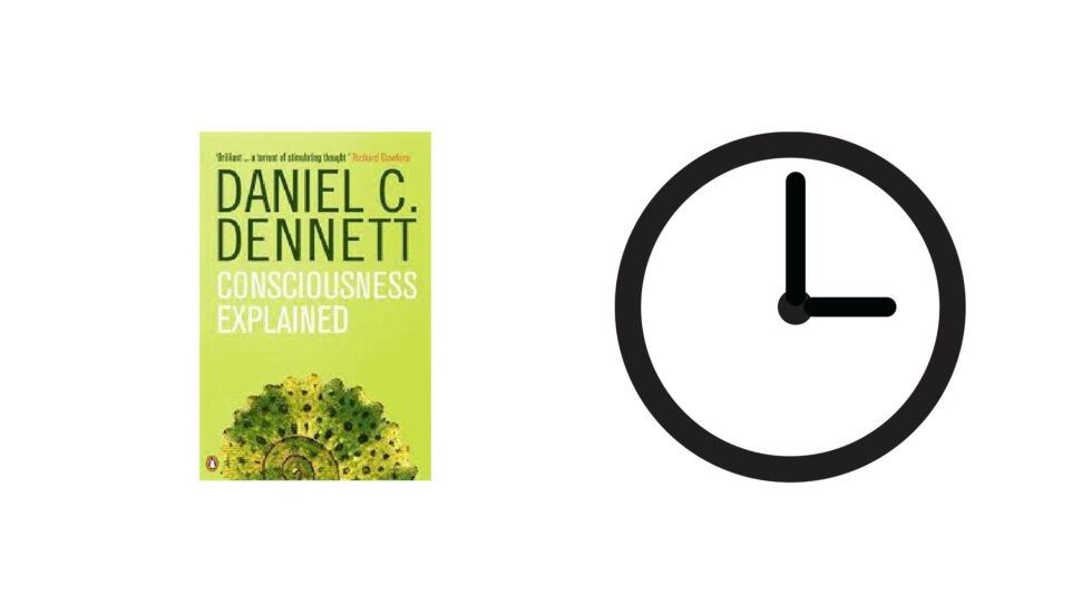 Consciousness of time - Daniel Dennett’s "Consciousness Explained ...